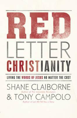 Red Letter Christianity: Living the Words of Jesus No Matter the Cost ...