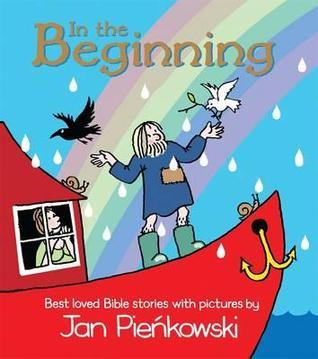 In the Beginning: A Collection of Best Loved Bible Stories in Pictures ...
