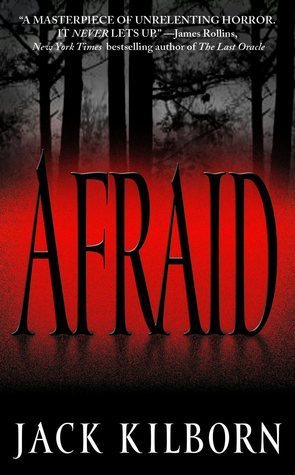 Afraid (Afraid, #1) by Jack Kilborn | Goodreads