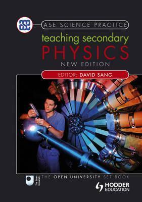 Teaching Secondary Physics (ASE Science Practice) by David Sang | Goodreads