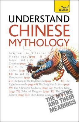 Understand Chinese Mythology: A Teach Yourself Guide by Te Lin | Goodreads