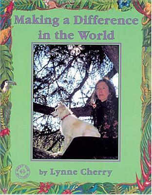Making a Difference in the World (Meet the Author) by Lynne Cherry ...