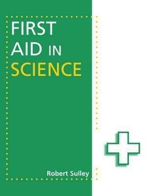 First Aid in Science by Robert Sulley | Goodreads