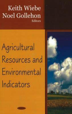 Agricultural Resources and Environmental Indicators by Keith Wiebe ...