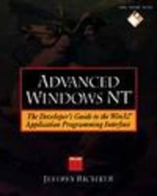 Advanced Windows Nt: The Developer's Guide to the Win32 Application Programming Interface/Book ...