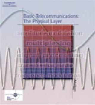 Basic Telecommunications: The Physical Layer by Gary J. Mullett | Goodreads