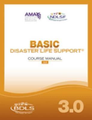 Basic Disaster Life Support Version 3.0 Course Manual by Italo Subbarao ...