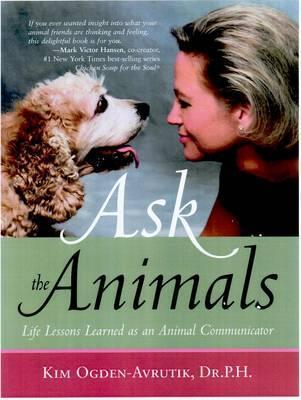 Ask the Animals: Life Lessons Learned As an Animal Communicator by Kim ...