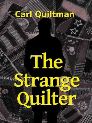 The Strange Quilter by Carl Quiltman | Goodreads