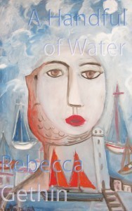 A Handful of Water by Rebecca Gethin | Goodreads