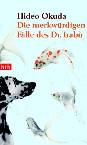 Die merkwürdigen Fälle des Dr. Irabu by Hideo Okuda | Goodreads