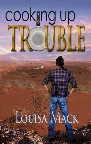 Cooking Up Trouble by Louisa Mack | Goodreads