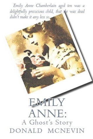 Emily Anne: A Ghost's Story by Donald McNevin | Goodreads