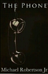 The Phone by Michael Robertson Jr. | Goodreads