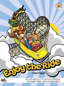 Enjoy the Ride: Teaching Children Through Their Own Imagination by Dave ...