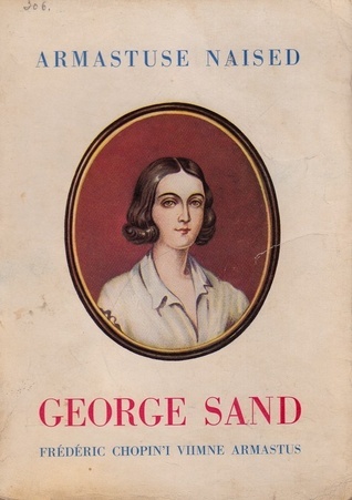 George Sand : Fr. Chopin'i viimne armastus by M.E. Larsen | Goodreads