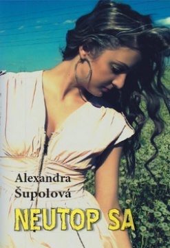 Neutop sa by Alexandra Šupolová | Goodreads