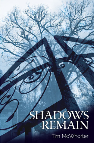 Shadows Remain by Tim McWhorter | Goodreads