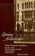 Literary Architecture: Essays Toward a Tradition : Walter Pater, Gerald ...