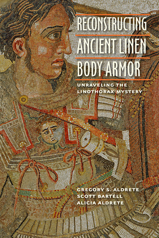 Reconstructing Ancient Linen Body Armor: Unraveling the Linothorax ...