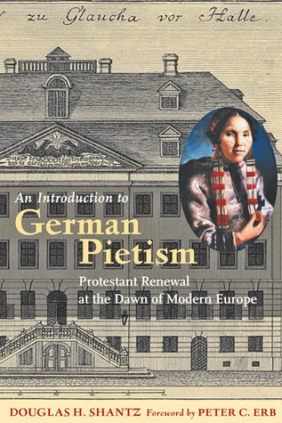 An Introduction to German Pietism: Protestant Renewal at the Dawn of ...
