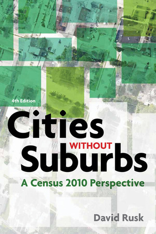 Cities without Suburbs: A Census 2010 Perspective by David Rusk | Goodreads