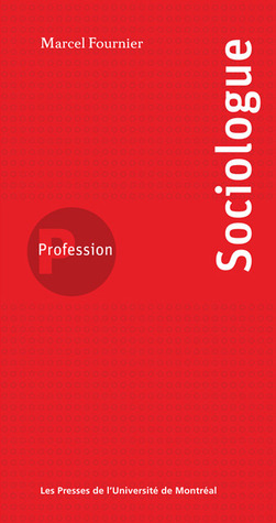Profession sociologue by Marcel Fournier | Goodreads