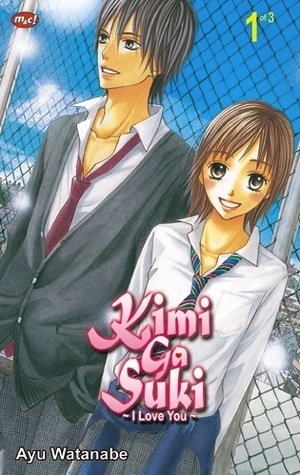Kimi Ga Suki - I Love You - 1 of 3 by Ayu Watanabe | Goodreads
