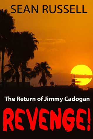 Revenge! The Return of Jimmy Cadogan by Sean Russell | Goodreads