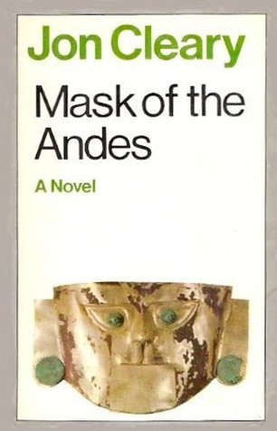 Mask Of The Andes by Jon Cleary | Goodreads