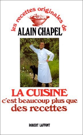 La Cuisine, c'est beaucoup plus que des recettes by Alain Chapel ...