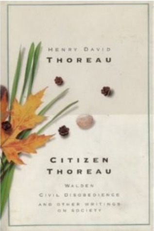 Citizen Thoreau: Walden/Civil Disobedience/Life without Principle ...