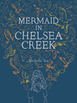 Mermaid in Chelsea Creek (Chelsea, #1) by Michelle Tea | Goodreads