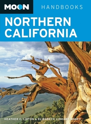 Moon Northern California (Moon Handbooks) by Heather C. Liston | Goodreads