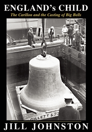 England's Child, The Carillon and the Casting of Big Bells by Jill ...