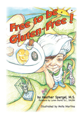 Free to Be... Gluten-Free! by Heather Spergel | Goodreads