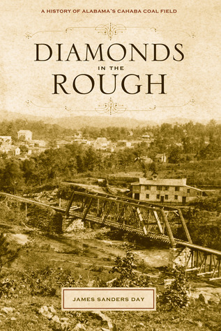 Diamonds in the Rough: A History of Alabama's Cahaba Coal Field by ...