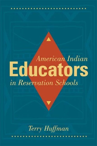 American Indian Educators in Reservation Schools by Terry Huffman ...