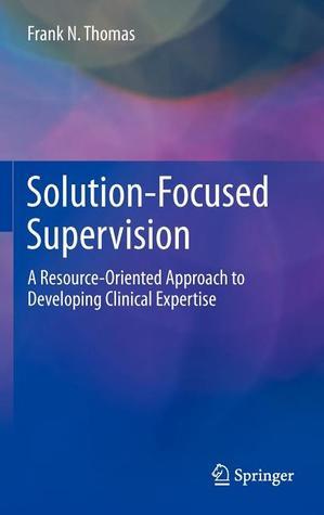 Solution-Focused Supervision by Frank N. Thomas | Goodreads