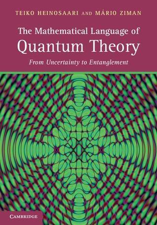 The Mathematical Language of Quantum Theory: From Uncertainty to ...