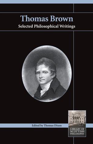 Thomas Brown: Selected Philosophical Writings by Thomas Brown | Goodreads