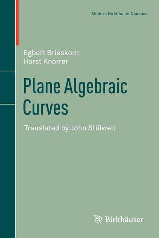 Plane Algebraic Curves by Egbert Brieskorn | Goodreads