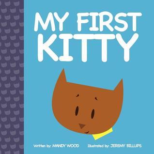 My First Kitty (Kids) by Mandy Wood | Goodreads