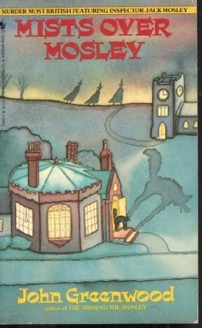 Mists Over Mosley (Mr. Mosley, #4) by John Greenwood | Goodreads