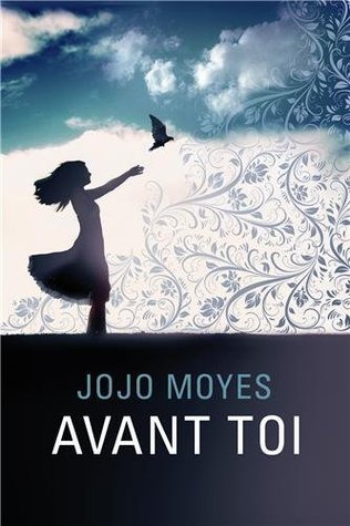 Avant toi (Avant toi, #1) by Jojo Moyes | Goodreads