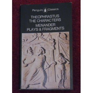 Theophrastus: The Characters: Menander: Plays & Fragments by ...