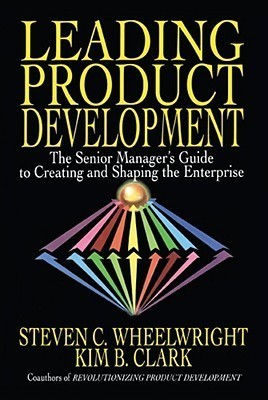 Leading Product Development: The Senior Manager's Guide to Creating and ...