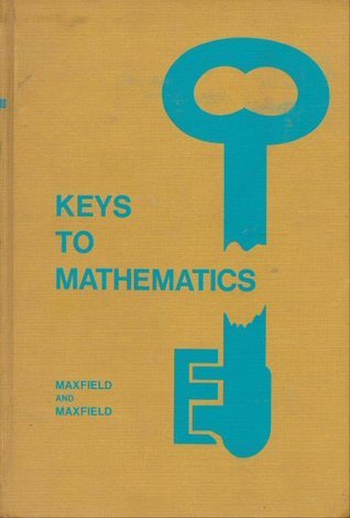 Keys to Mathematics by John E. Maxfield | Goodreads