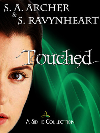 Touched: A Sidhe Collection (Touched, #1-5) by S.A. Archer | Goodreads