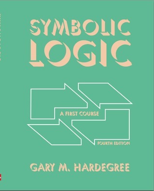 Symbolic Logic: A First Course by Gary M. Hardegree | Goodreads
